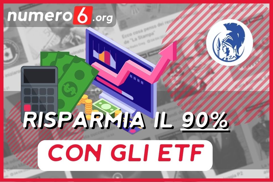 RISPARMIA il 90% con gli ETF! - Numero6.org RISPARMIA il 90% con gli ETF! - Numero6.org