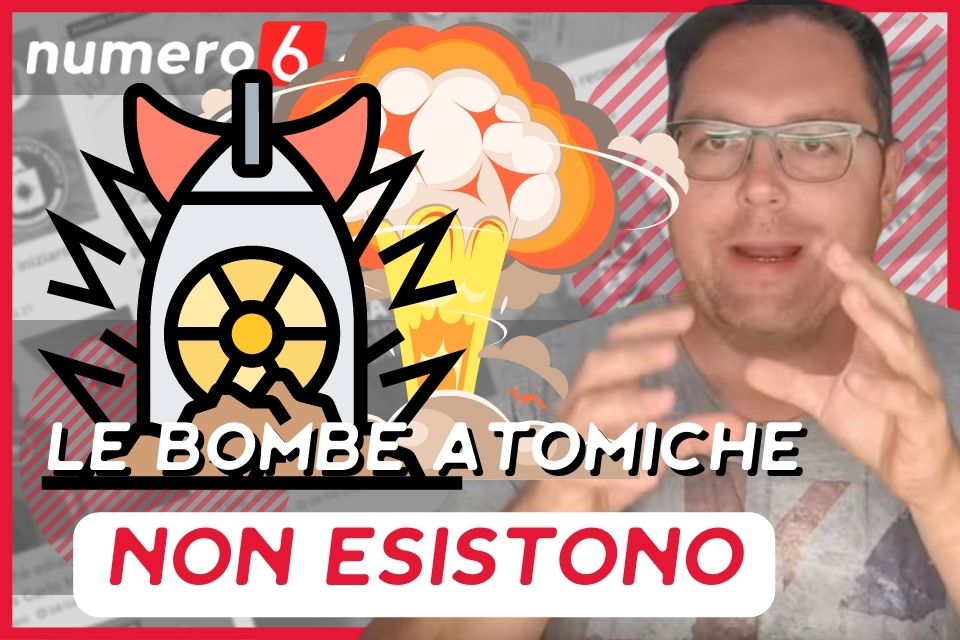 Le Bombe Atomiche NON Esistono - Numero6.org