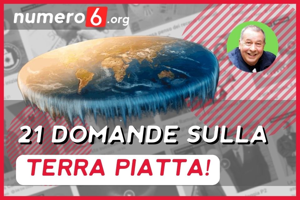 21 Domande Frequenti sulla Terra Piatta - Numero6.org