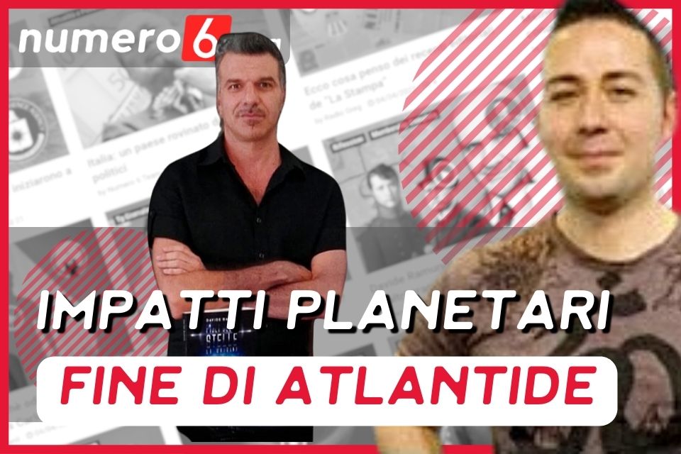 La Fine di Atlantide: Impatti Planetari - con Davide Baroni - Numero6.org