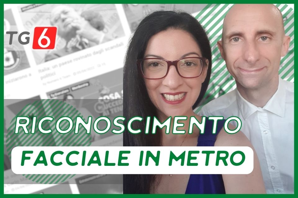 TG6: Arriva il riconoscimento facciale in metropolitana? - Numero6.org