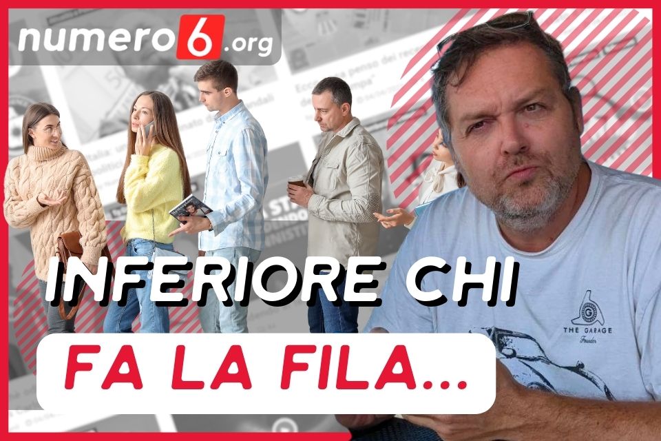 Chi Fa le File è un INFERIORE... - Numero6.org