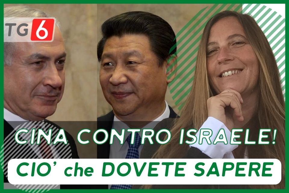 TG6: CINA contro ISRAELE! Ciò che dovete sapere... - Numero6.org